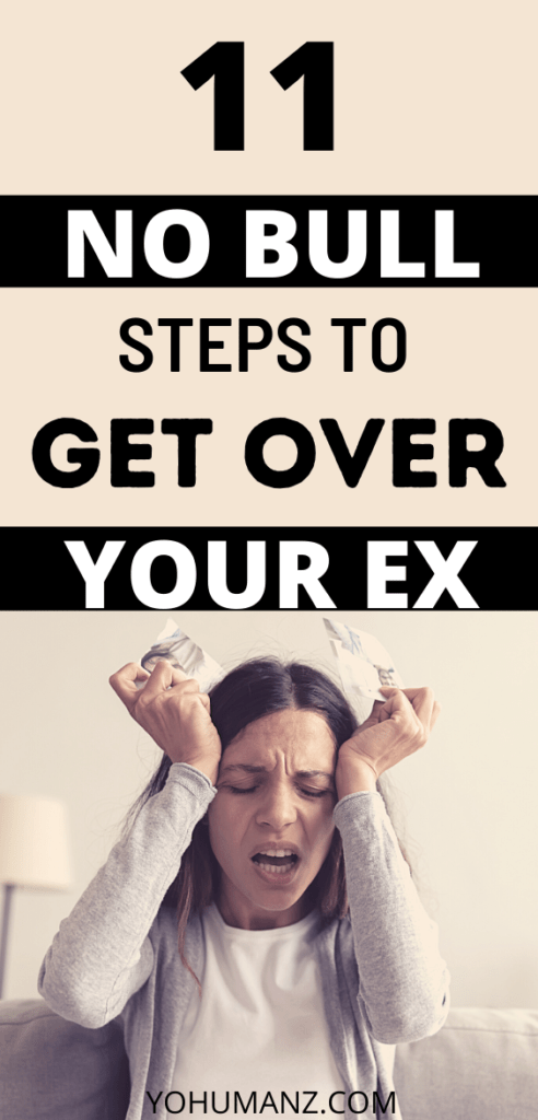 11 Actually Useful Steps to Get Over Your Ex Fast- Finally!