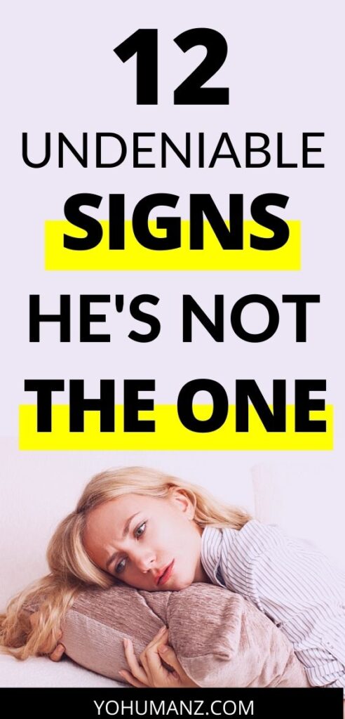 12 Undeniable Signs He’s NOT the One + Never Will Be