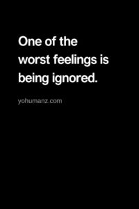 69 Relatable Ignore Quotes to Feel Less Alone: Ignore Me Quotes