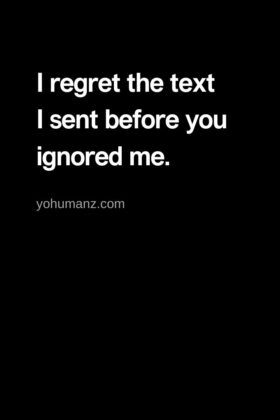 69 Relatable Ignore Quotes to Feel Less Alone: Ignore Me Quotes